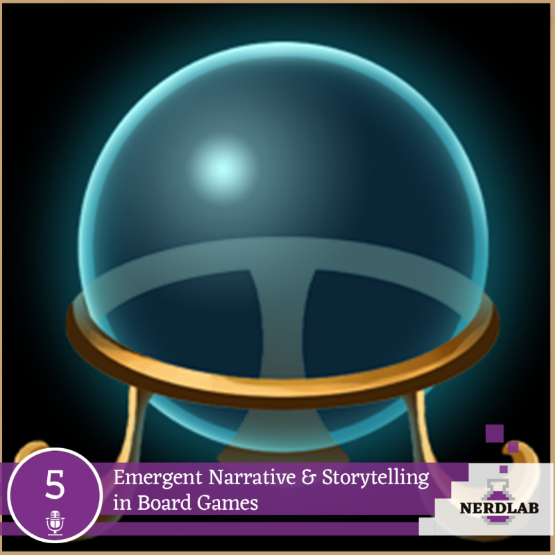 005 – Emergent Narrative & Storytelling in Board Games – Nerdlab