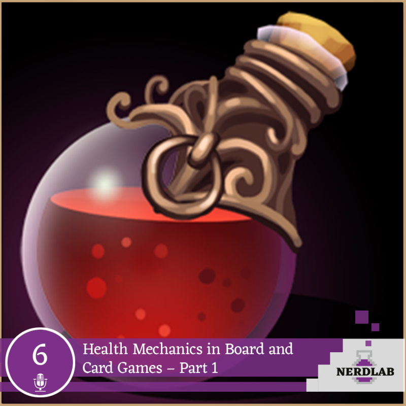006 – Health Mechanics in Board and Card Games – Part 1 – Nerdlab