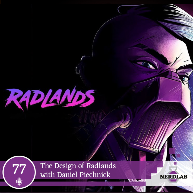 077 – The Design of Radlands with Daniel Piechnick – Nerdlab